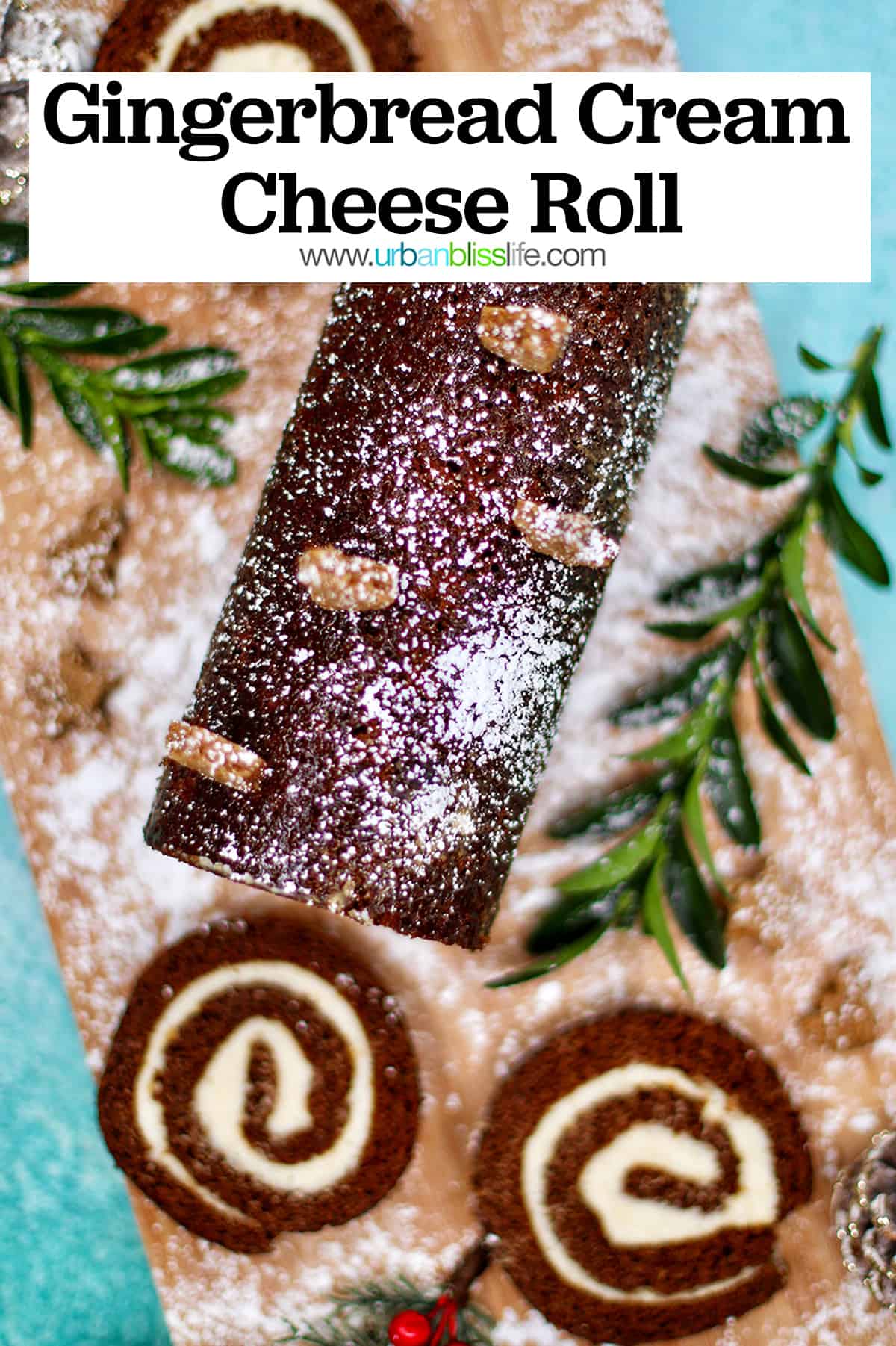Gingerbread Cake Roll - Urban Bliss Life