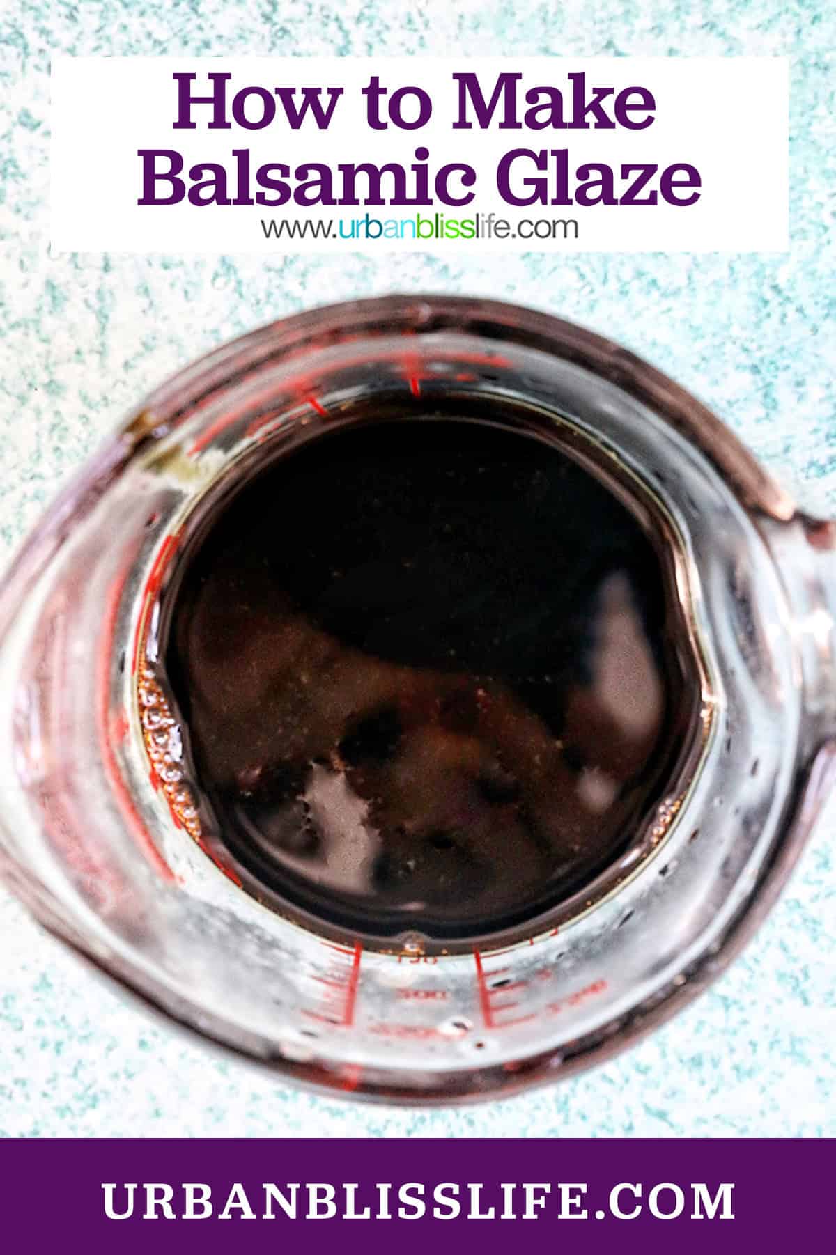 How to Make Balsamic Glaze - Urban Bliss Life
