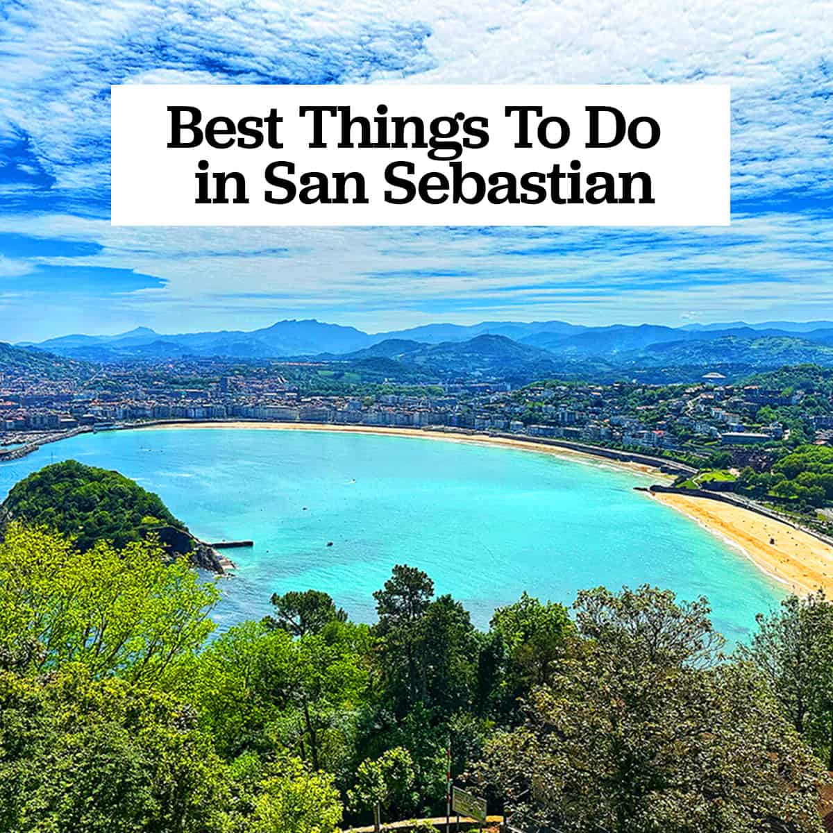 Best Things To Do in San Sebastian Spain - Urban Bliss Life